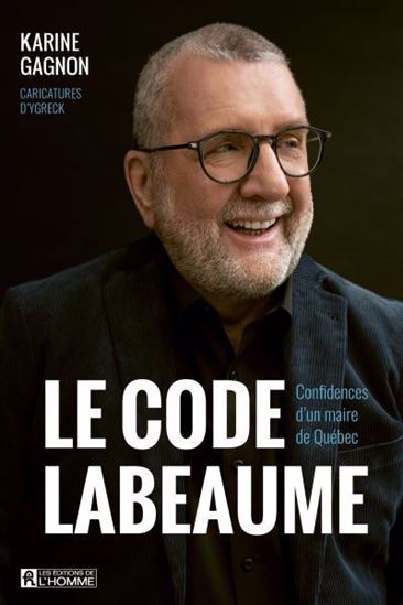 Code Labeaume : confidences d'un maire de Québec(Le) | Archambault