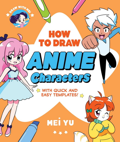 Draw with Mei: How to Draw Anime Characters: With Quick and Easy ...