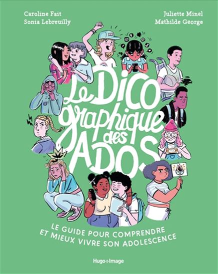 Dico graphique des ados(Le) : le guide pour comprendre et mieux vivre ...