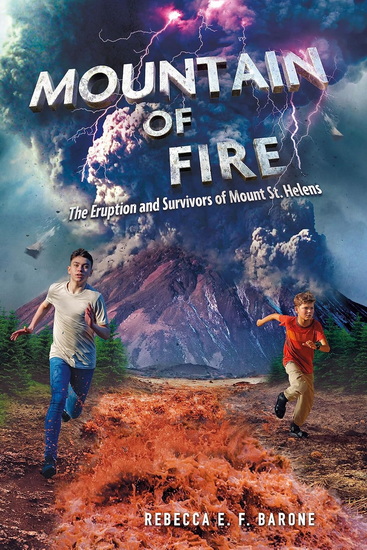 Mountain of Fire: The Eruption and Survivors of Mount St. Helens ...