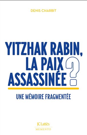 Yitzhak Rabin, la paix assassinée ? : une mémoire fragmentée | Archambault